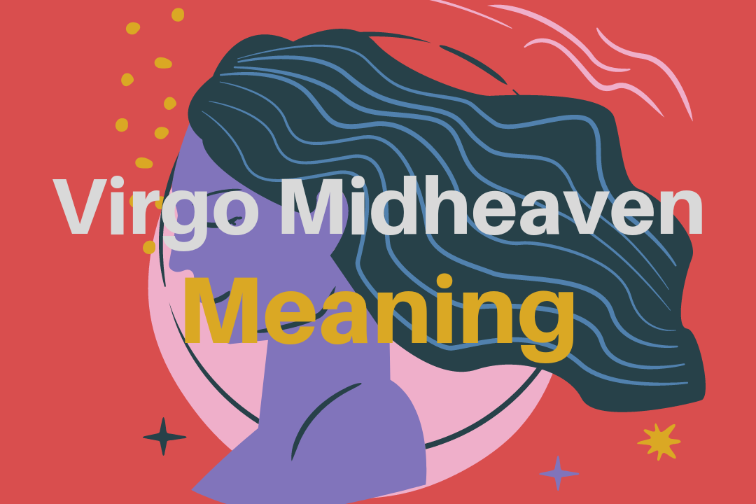 Virgo Midheaven Guide: Considerate, Caring & an Advocate For Good(2023 ...
